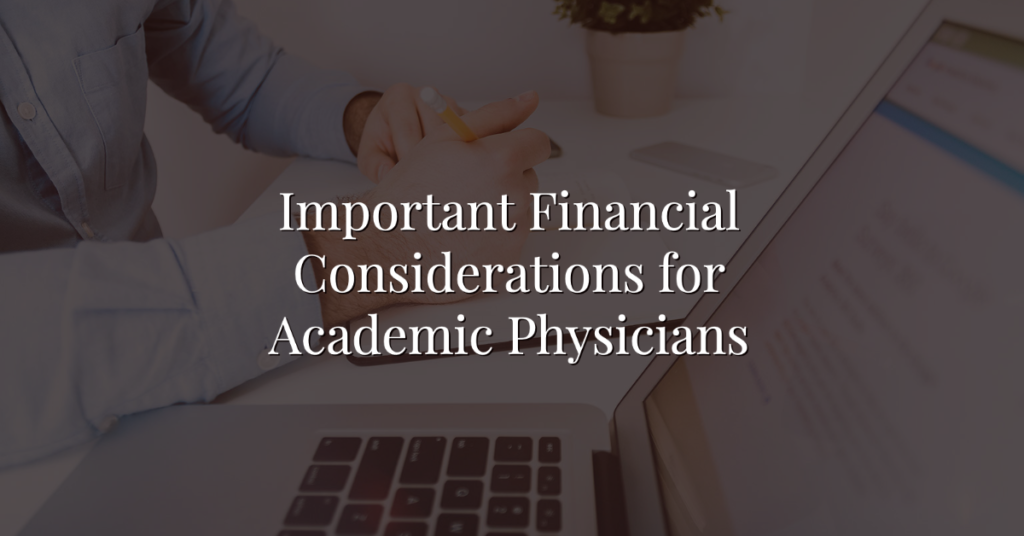 Important Financial Considerations for Academic Physicians | WealthKeel